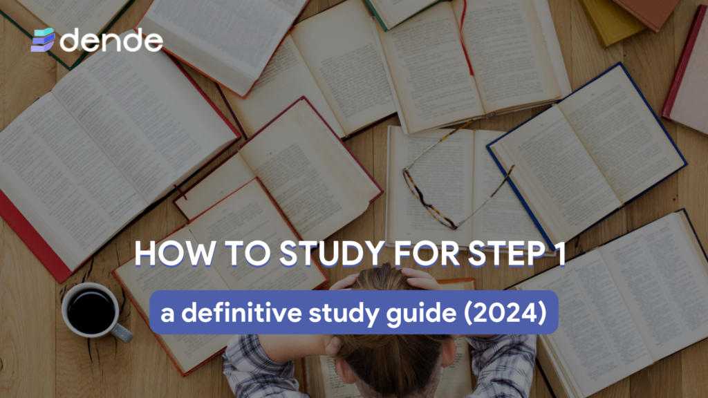How to study for Step 1: a definitive study guide (2024) - Dende